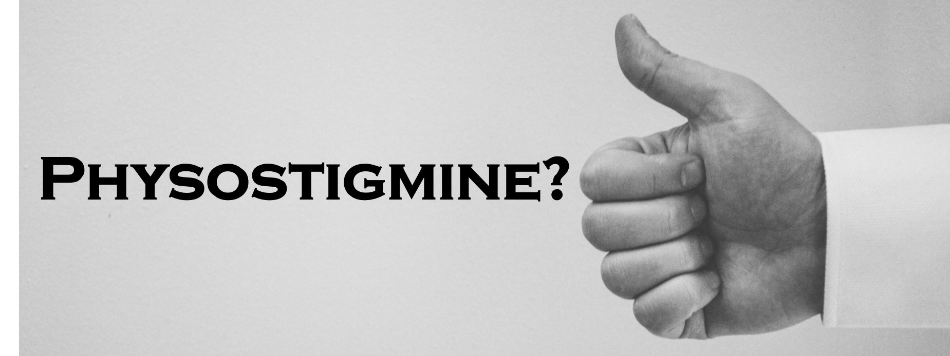 Don’t Fear Physostigmine – The PharmERToxGuy